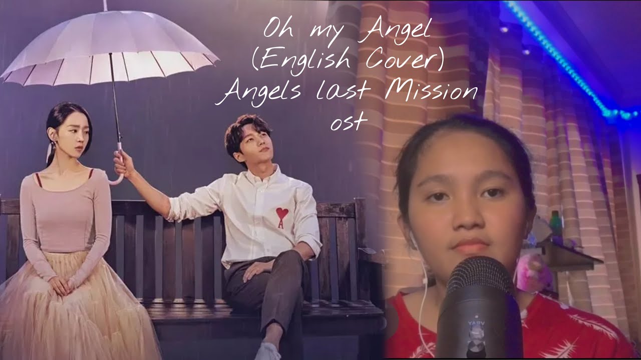 Chai- Oh my Angel English Cover Angels last mission ost - YouTube