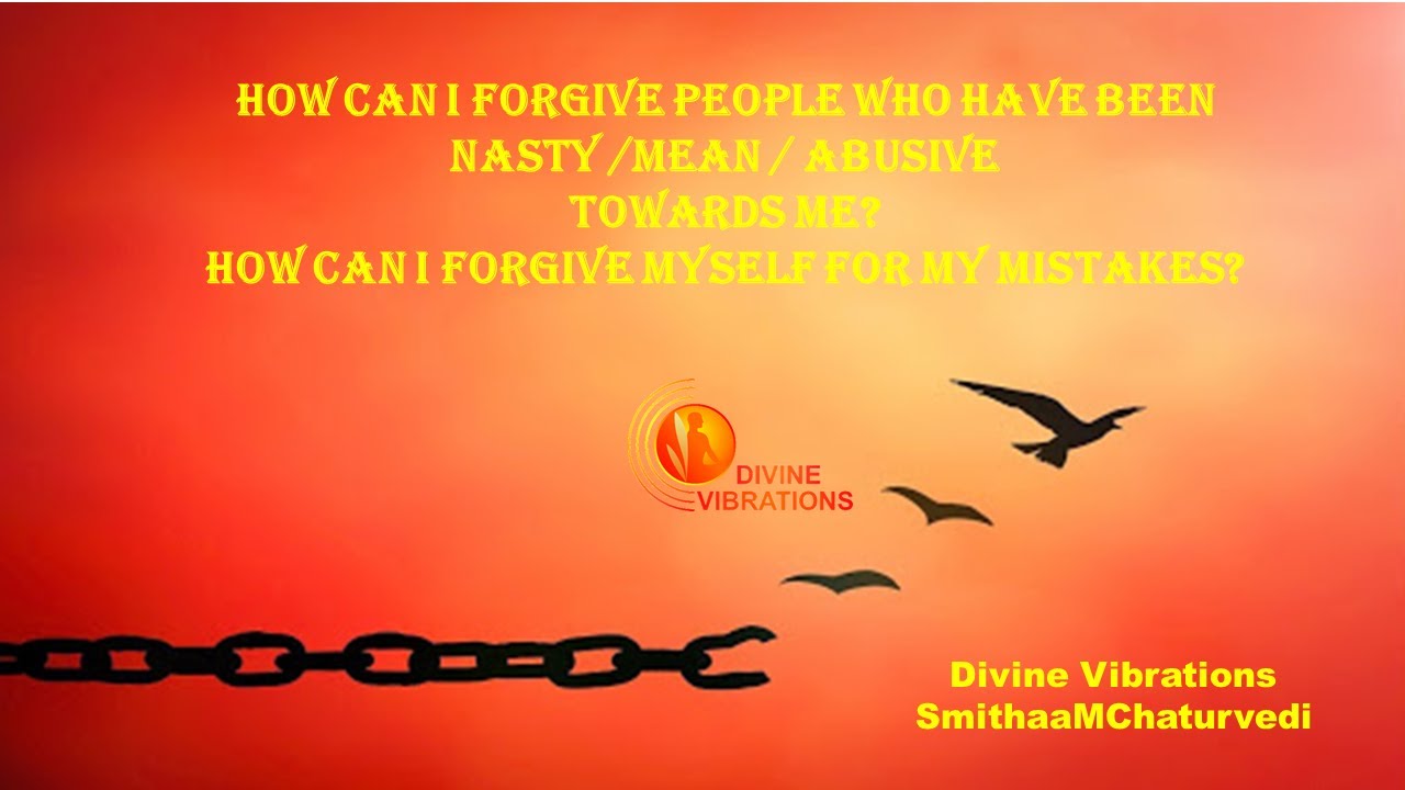 How can I forgive people? How can I forgive myself? How can I be free ...