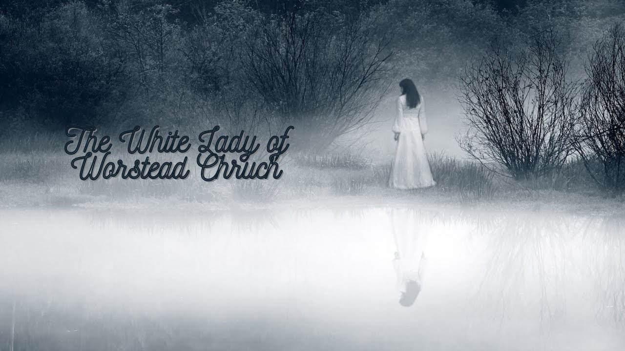 The White Lady of Worstead Church - YouTube