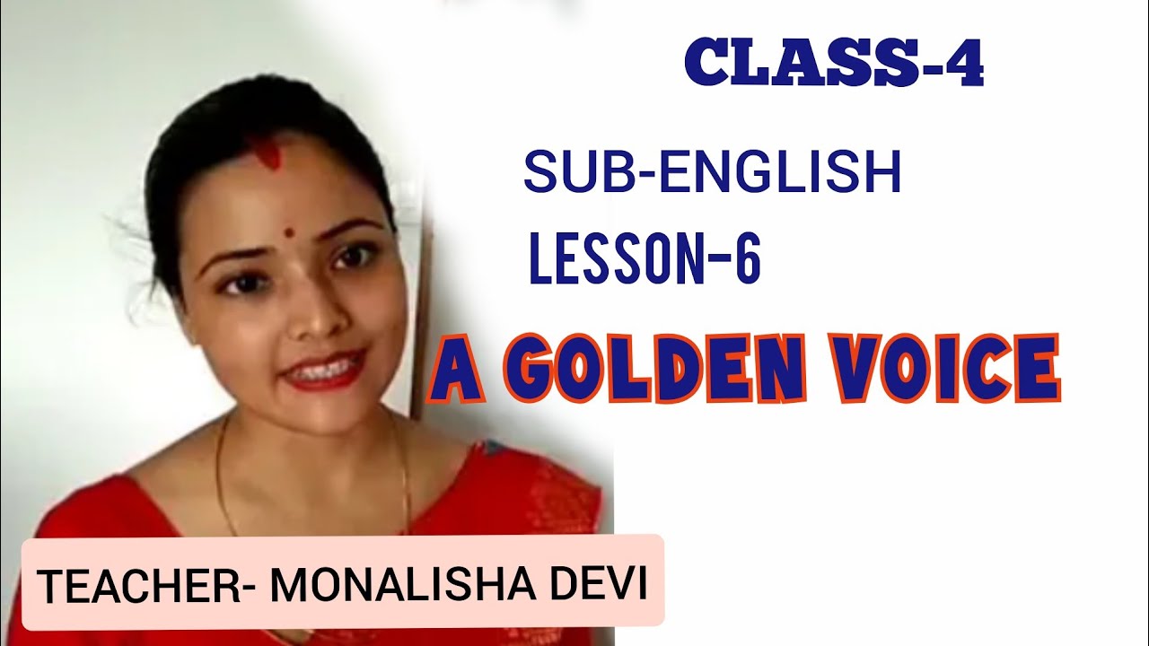 Class-4 || ENGLISH || LESSON-6 || A GLODEN VOICE || by Monalisha Devi ...