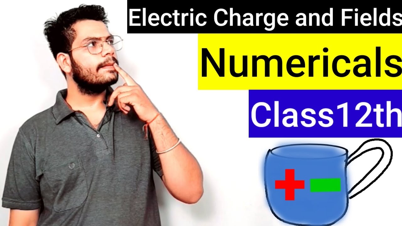 Electric Charge and Fields ||Examples, Numericals || Class12th ...