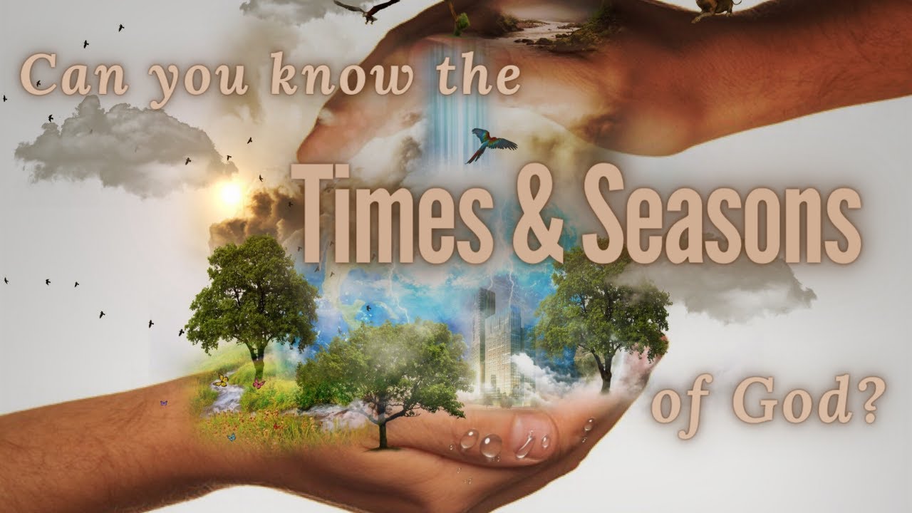 The Times and Seasons of God - YouTube
