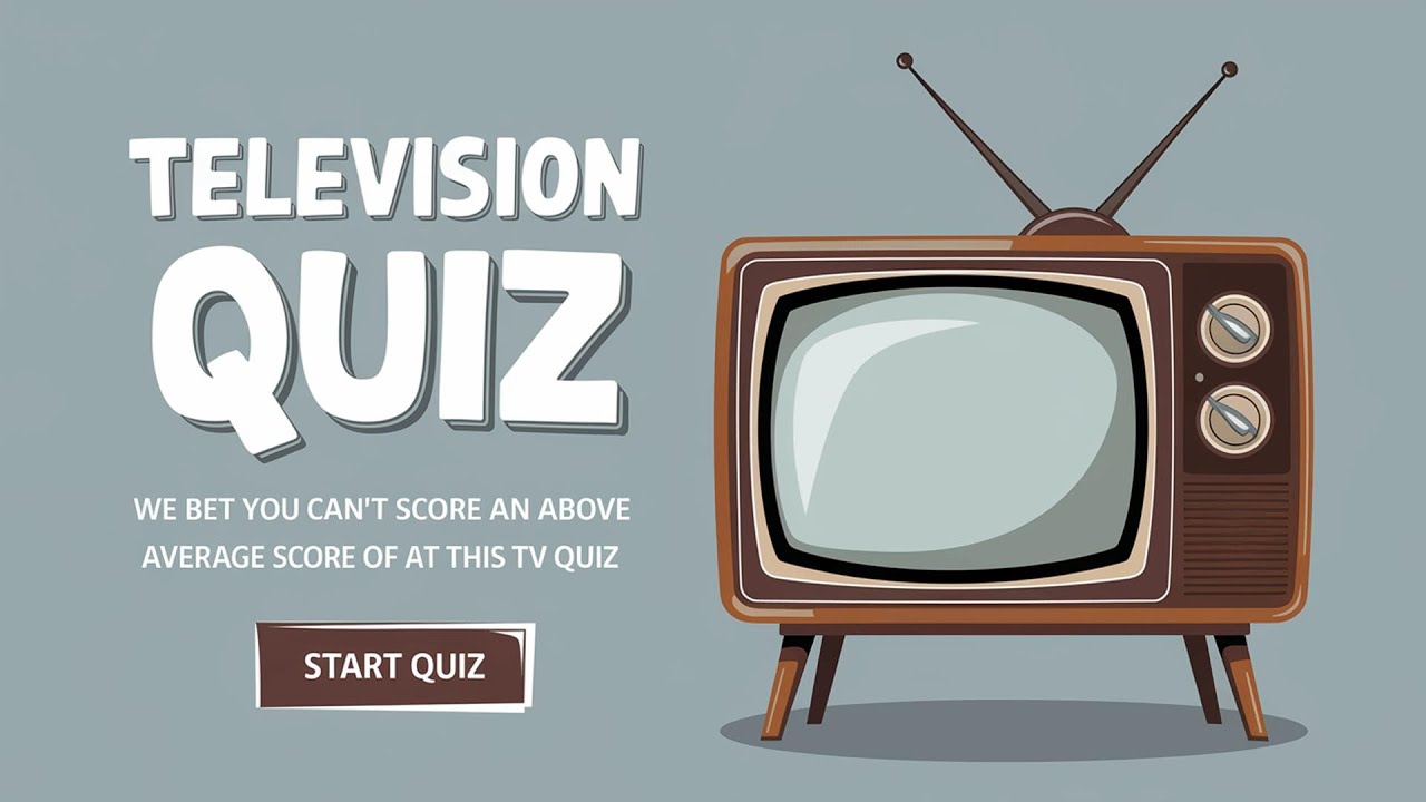 We bet you can't score an above average score of 6 at this TV Quiz ...