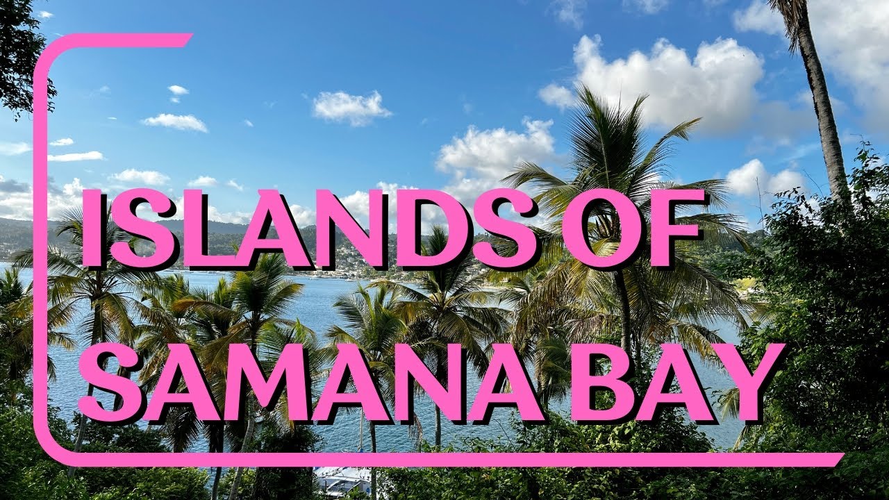 Exploring the Spectacular Samaná Bay Bridges & Islands! | Dominican ...