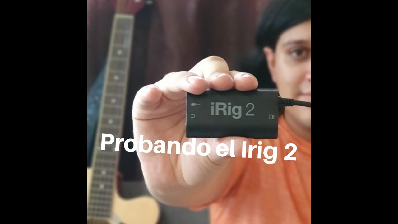 Probando el Irig 2 - YouTube
