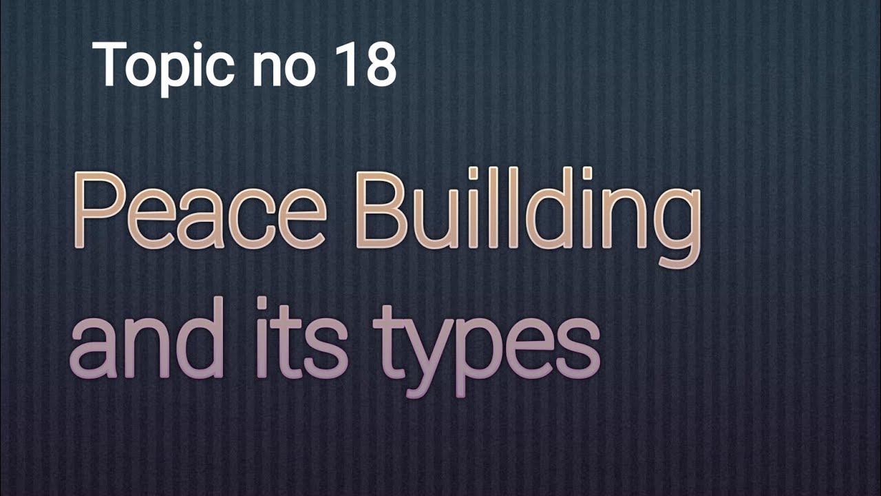 Peace Building and its types ... - YouTube