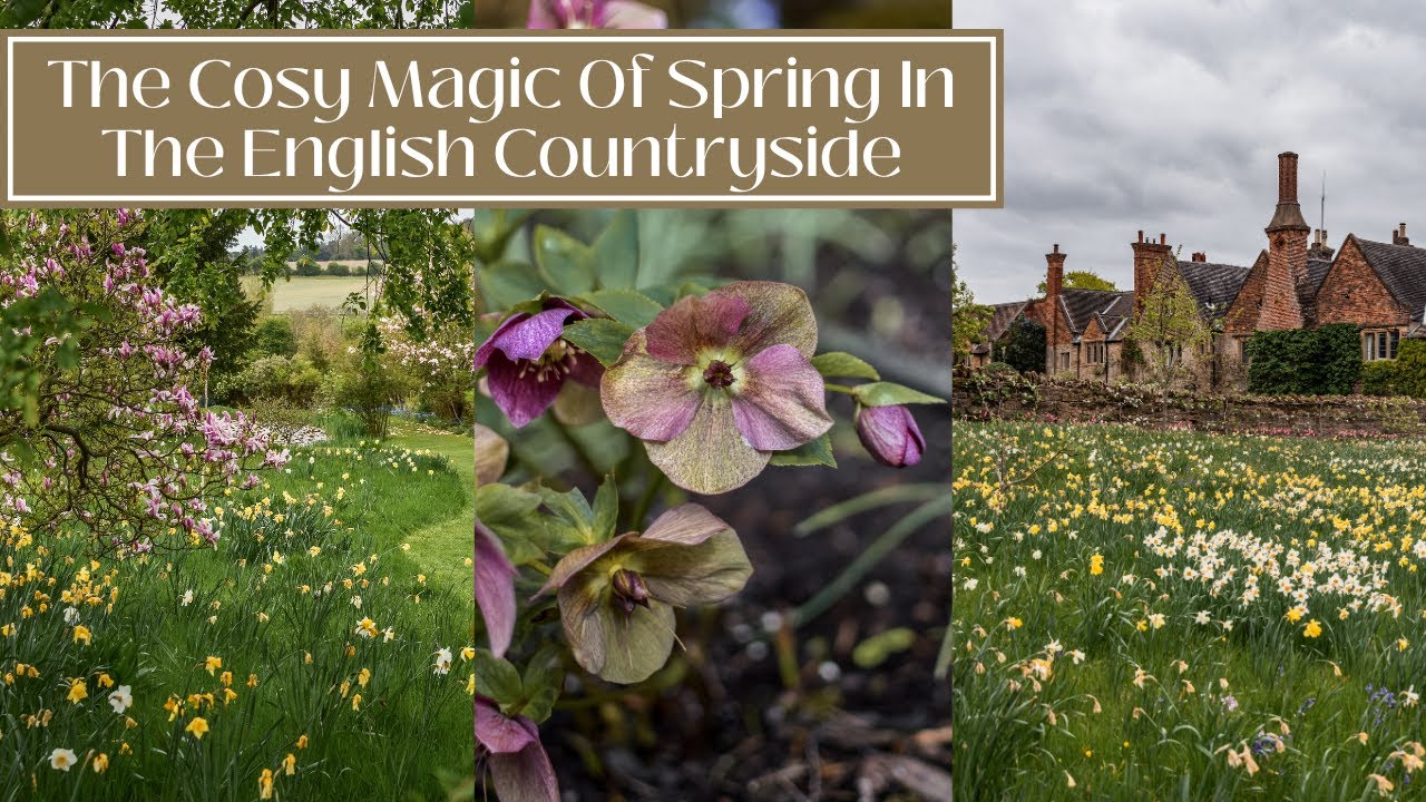 THE COSY MAGIC OF SPRING IN THE ENGLISH COUNTRYSIDE - Spring Is ...