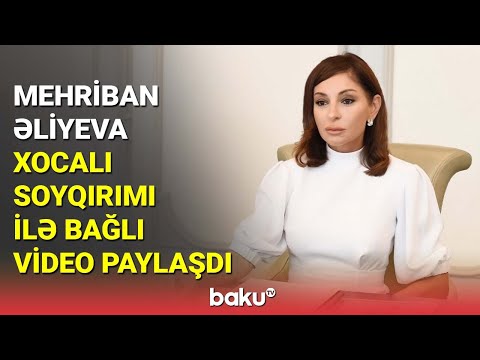 Mehriban Əliyeva Xocalı soyqırımı ilə bağlı video paylaşdı - BAKU TV