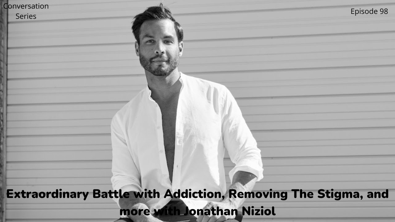 THE CONVERSATION SERIES: JONATHAN NIZIOL | Battles with Addiction ...