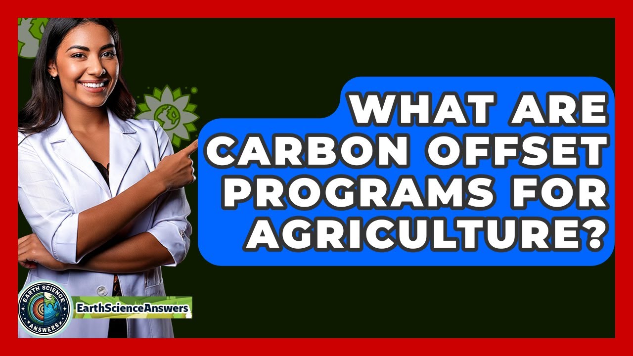 What Are Carbon Offset Programs For Agriculture? - Earth Science ...