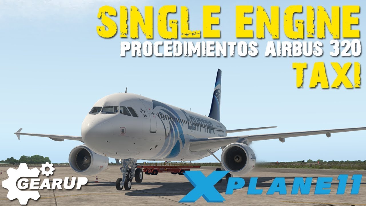 X-PLANE 11 | AIRBUS A320 TUTORIAL | SINGLE ENGINE TAXI | PROCEDIMIENTOS ...