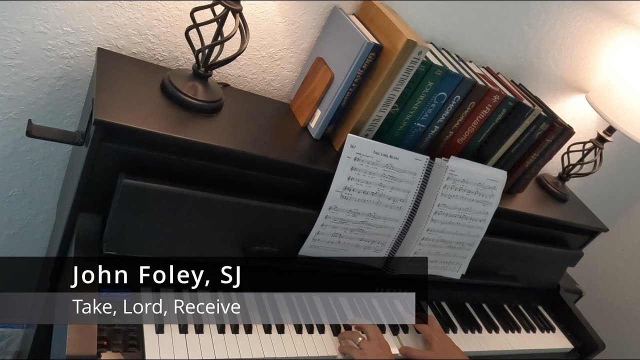 "Take, Lord, Receive" - John Foley, SJ - YouTube