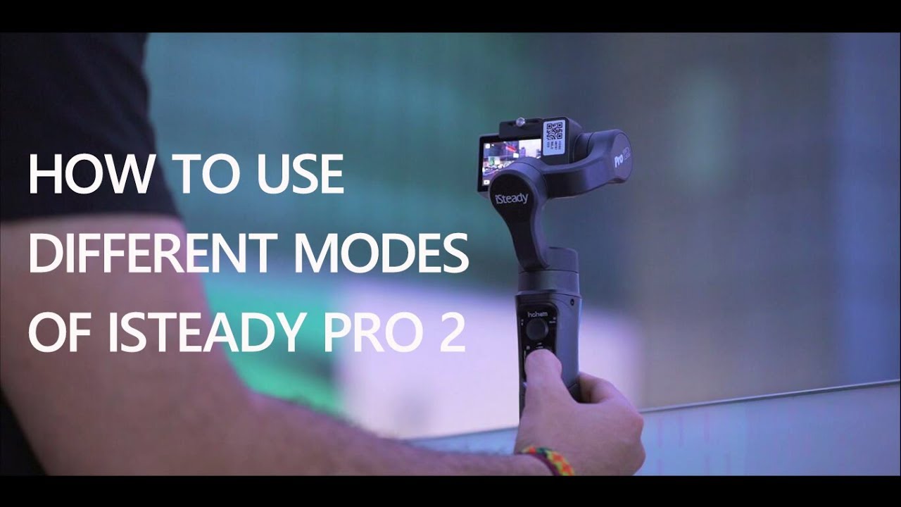 How to use different modes of iSteady Pro 2 - YouTube