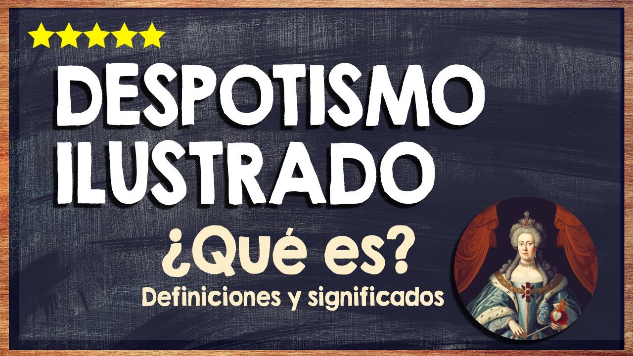 🙏 ¿Qué es el despotismo ilustrado? - Conoce las características de este ...