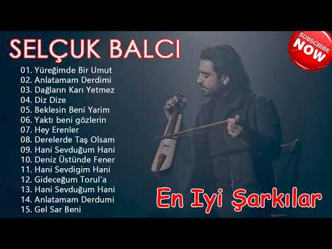 Selçuk Balci 2020   Selçuk Balci Karadeniz Şarkıları Türküleri ~ Selçuk Balci En Iyi Şarkılar