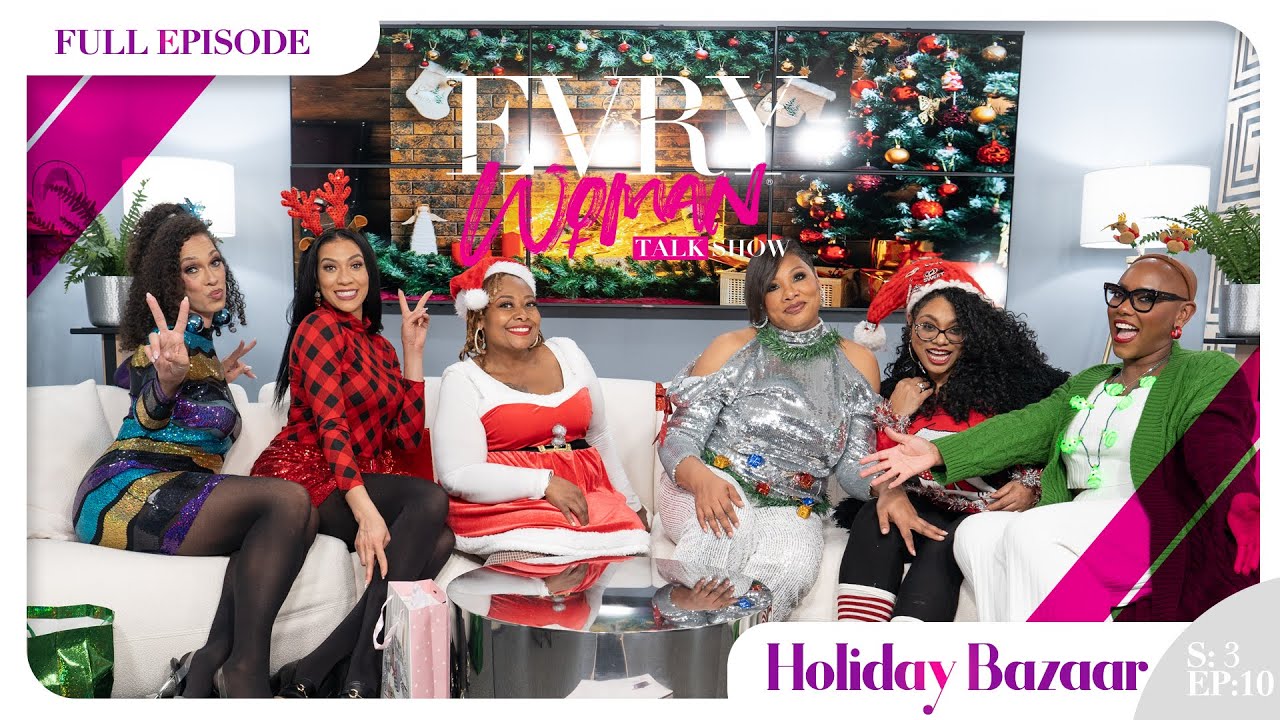 EVRY Woman Talk Show: 2024 Finale & 1st Annual Holiday Bazaar! 🎄🎁 - YouTube