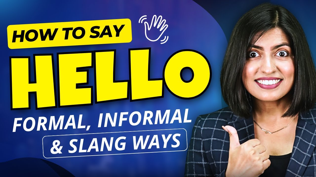 How to Say Hello | Formal, Informal & Slang Ways | Kanchan Keshari ...