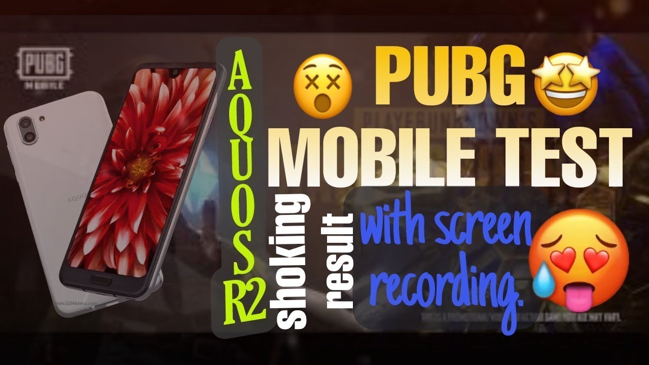 Aquos R2 pubg test| pubg test with screen recording . SHOKING RESULTS.😱 ...