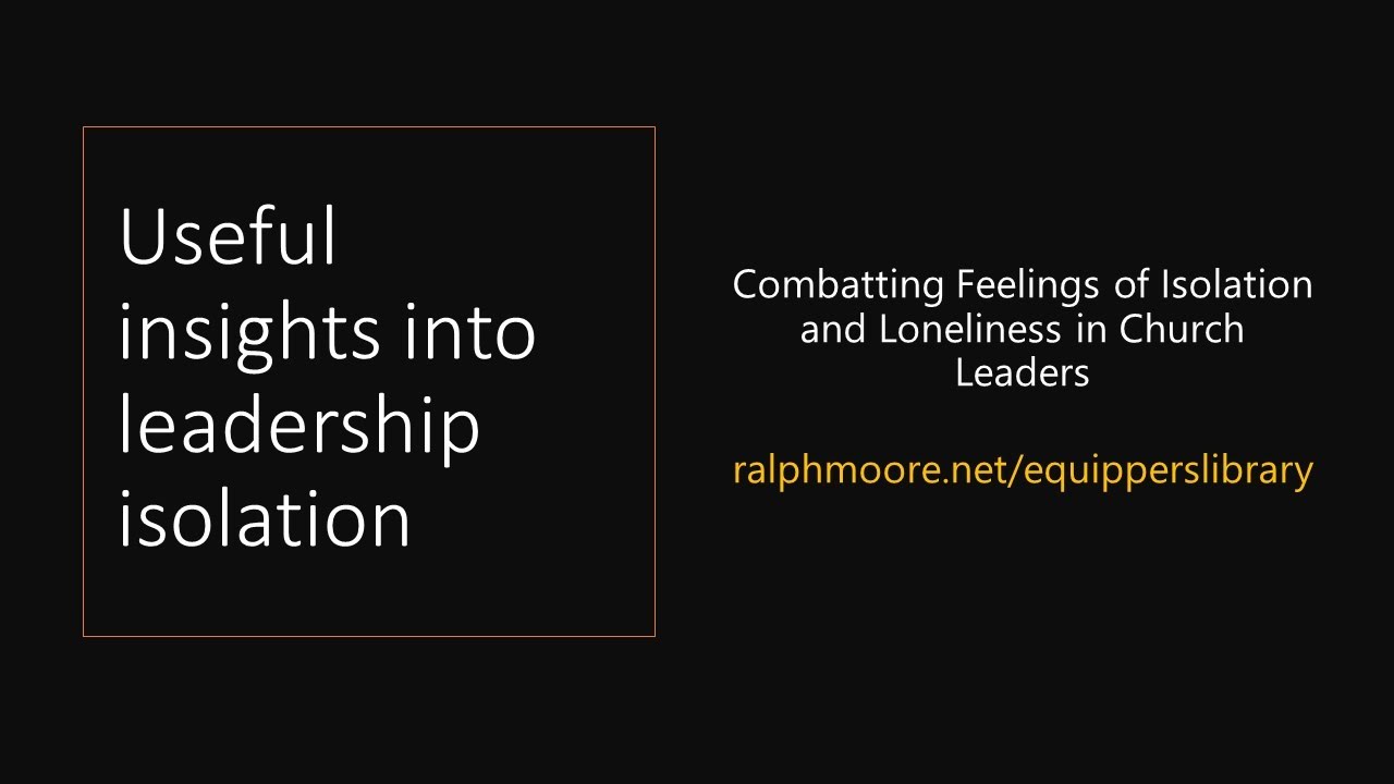 Combatting Feelings of Isolation and Loneliness in Church Leaders - YouTube