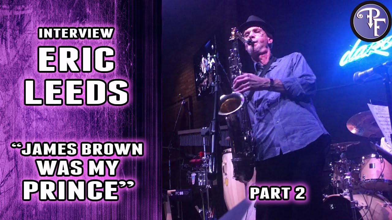 Eric Leeds Interview - Part 2 (of 2) - "James Brown was my Prince ...
