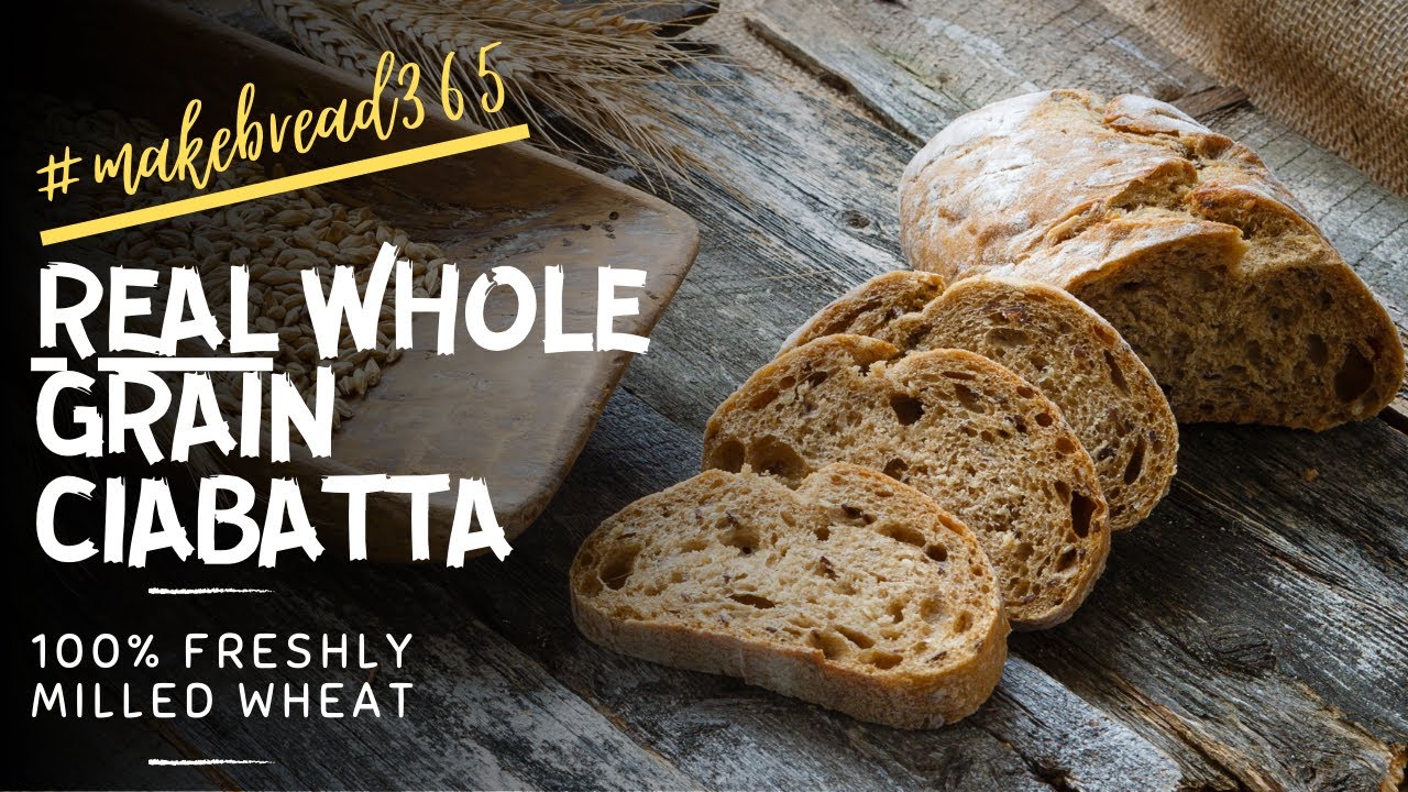 Ciabatta Bread w/ 100% Freshly Milled Wheat | #makebread365 | Whole ...