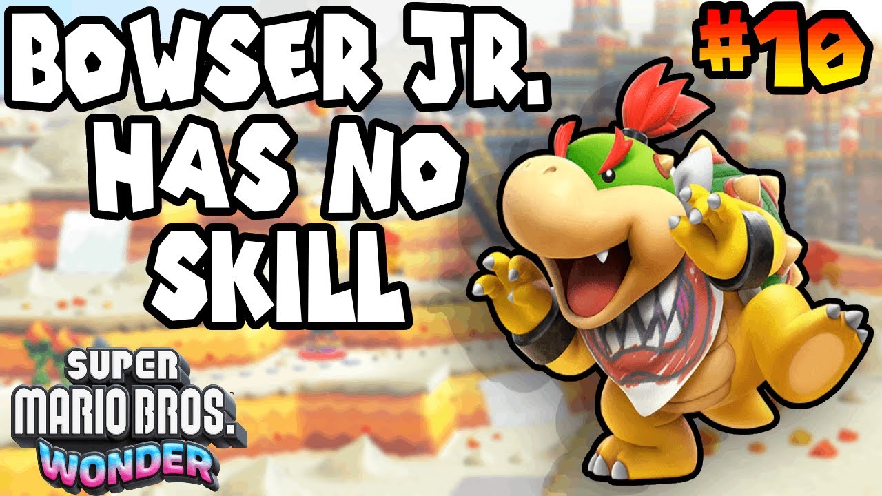 Super Mario Bros Wonder: GO AWAY BOWSER JR. - Part 10 - YouTube