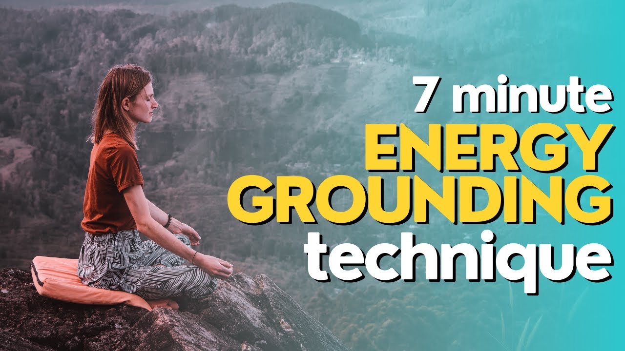 Discover How To Ground Your Energy In Just 7 Minutes - YouTube