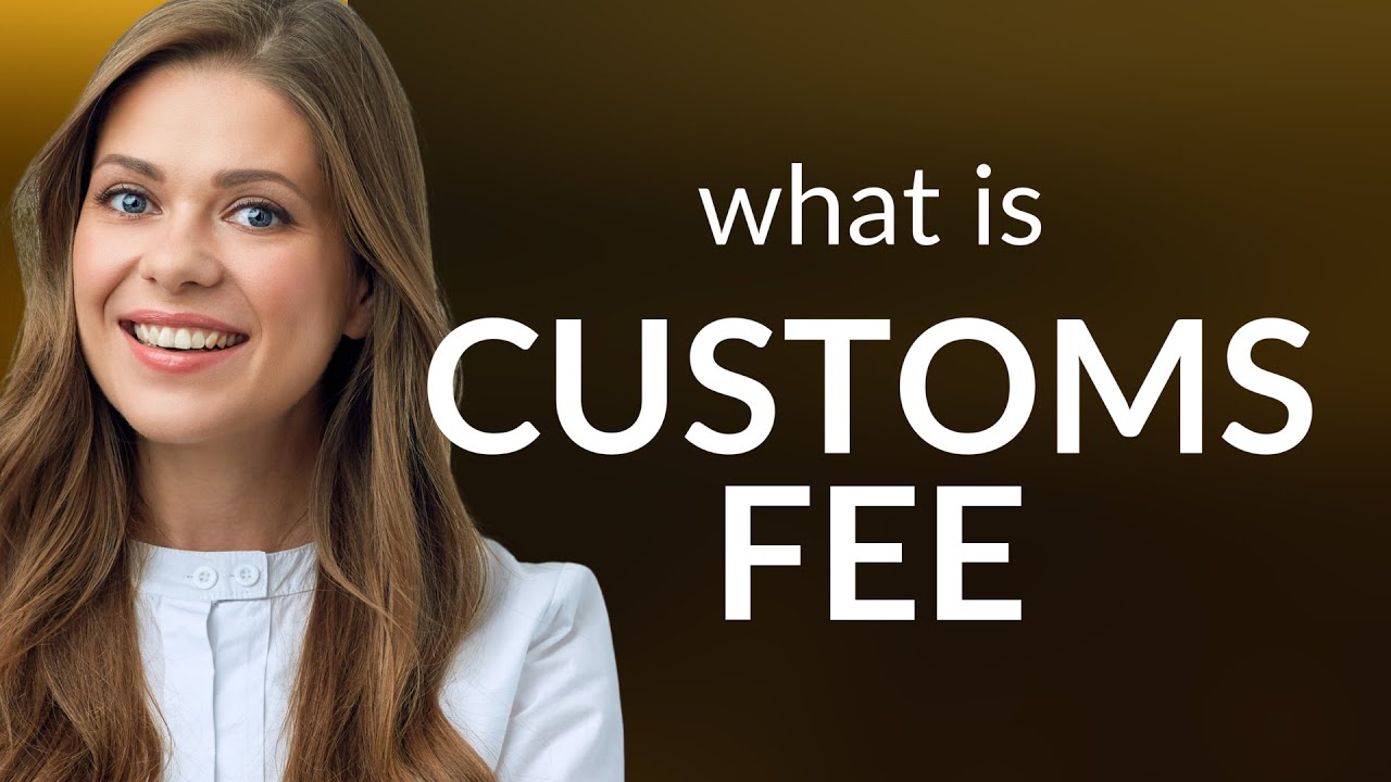 Unpacking "Customs Fee": A Guide for Global Shoppers - YouTube