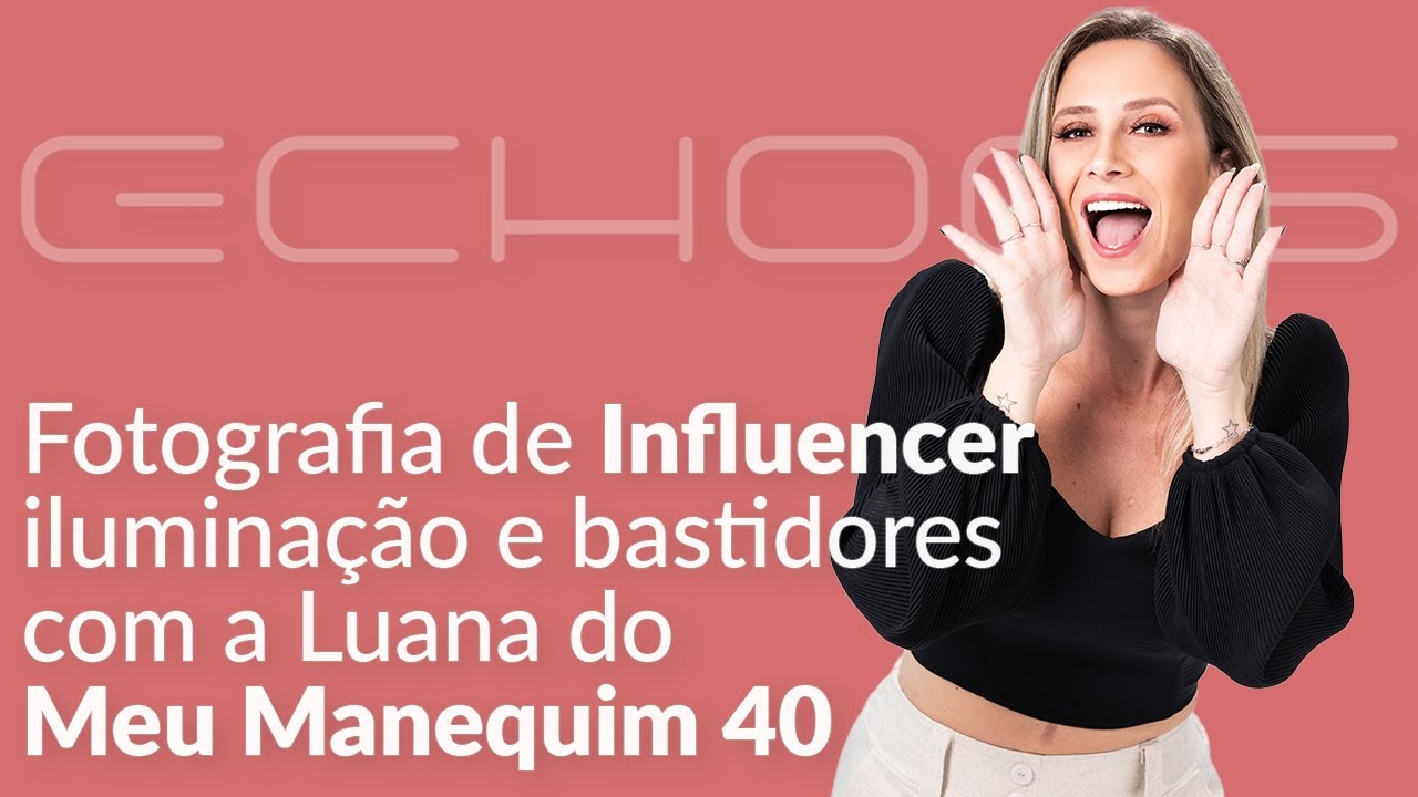Fotografando Influencer - Bastidores e Iluminação com Luana Fernandes ...