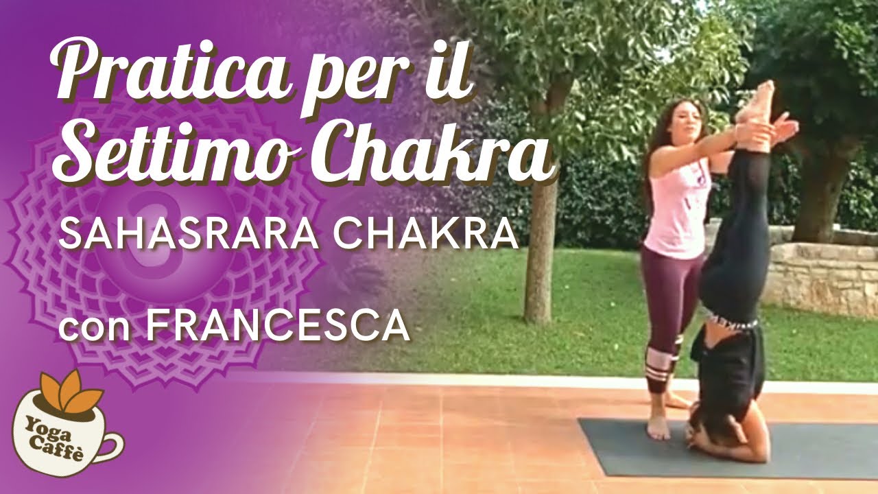 Pratica per il Settimo chakra: Sahasrara - YouTube