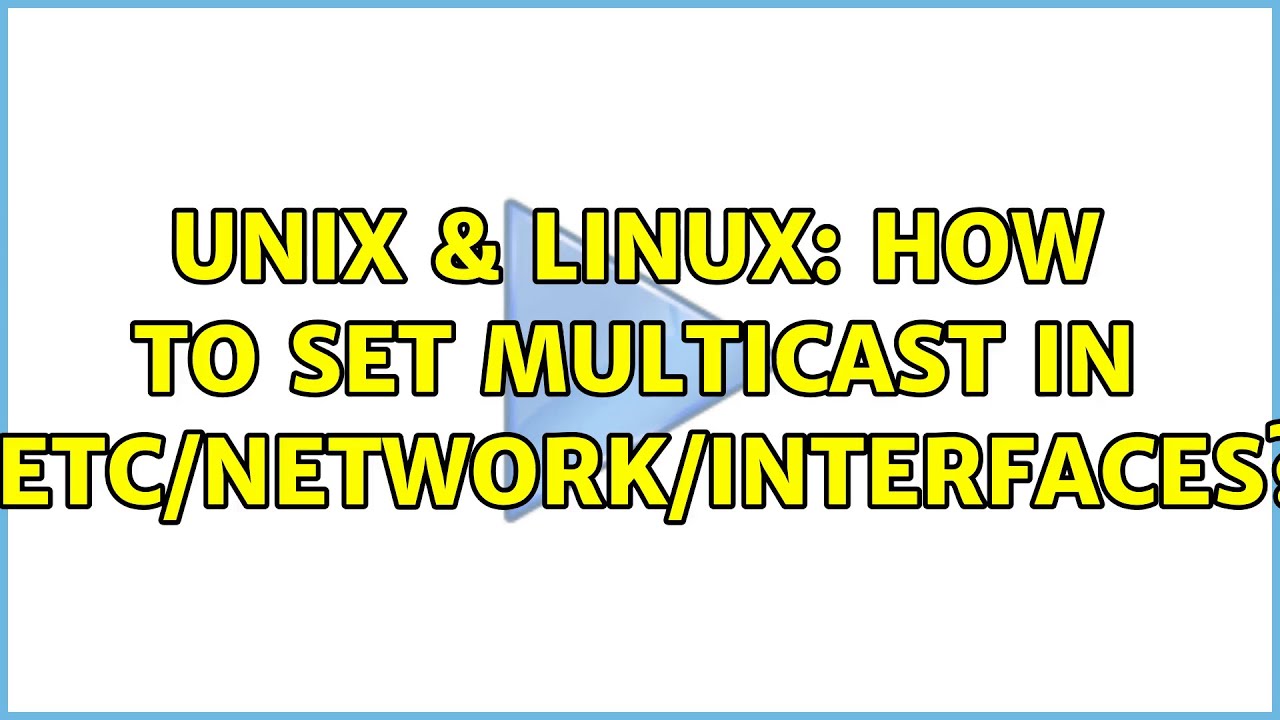 Unix And Linux How To Set Multicast In Etcnetworkinterfaces Youtube