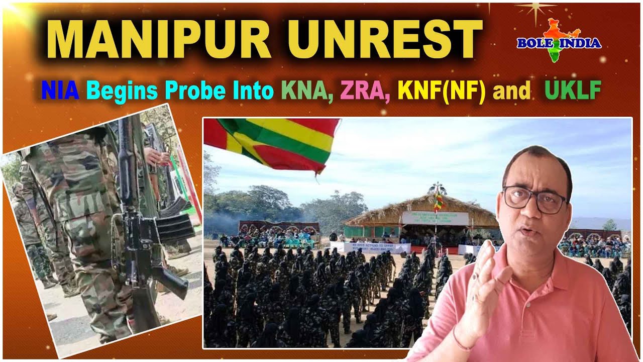 MANIPUR UNREST | NIA Begins Probe Into KNA, ZRA, KNF(NF) and UKLF ...