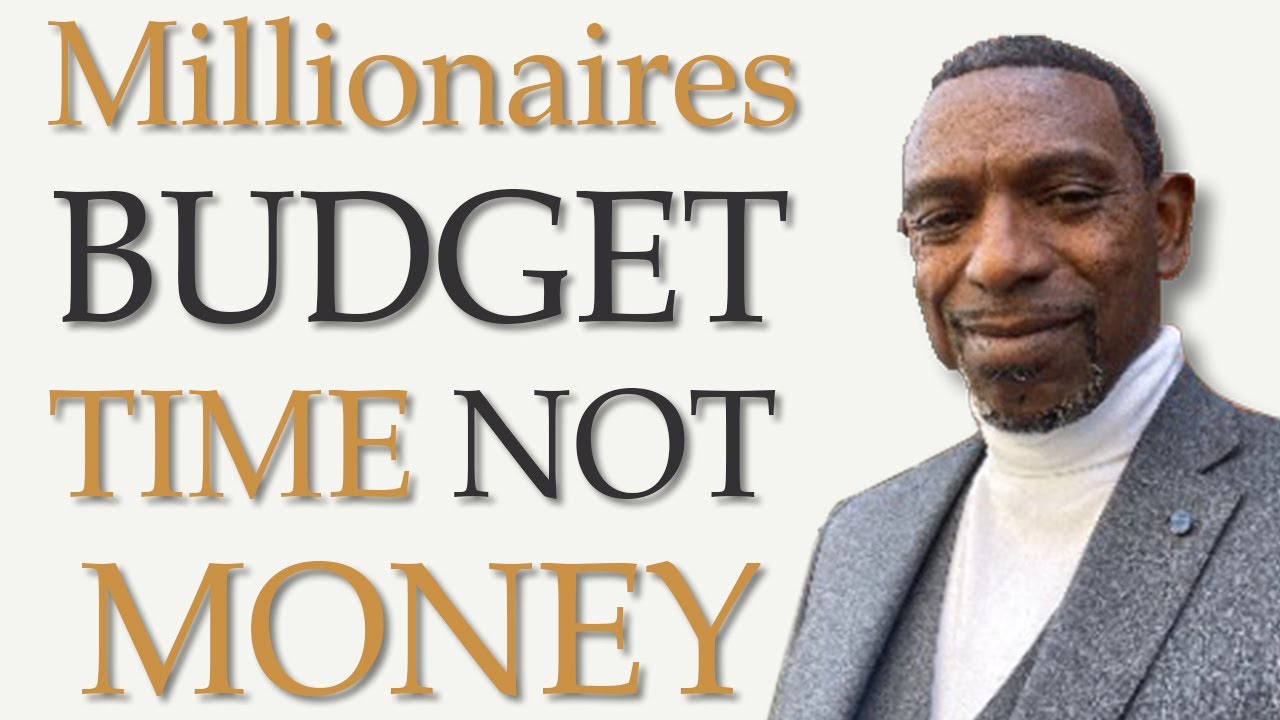 Millionaires Budget Time. Poor People Budget Money - YouTube