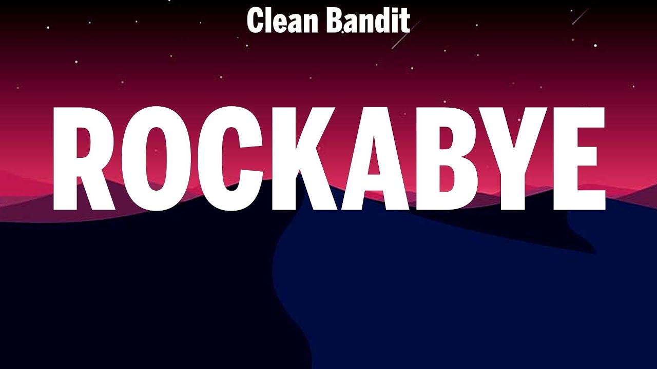 Clean Bandit ~ Rockabye # lyrics # Chris Brown, Sia, Collide ft. Tyga ...