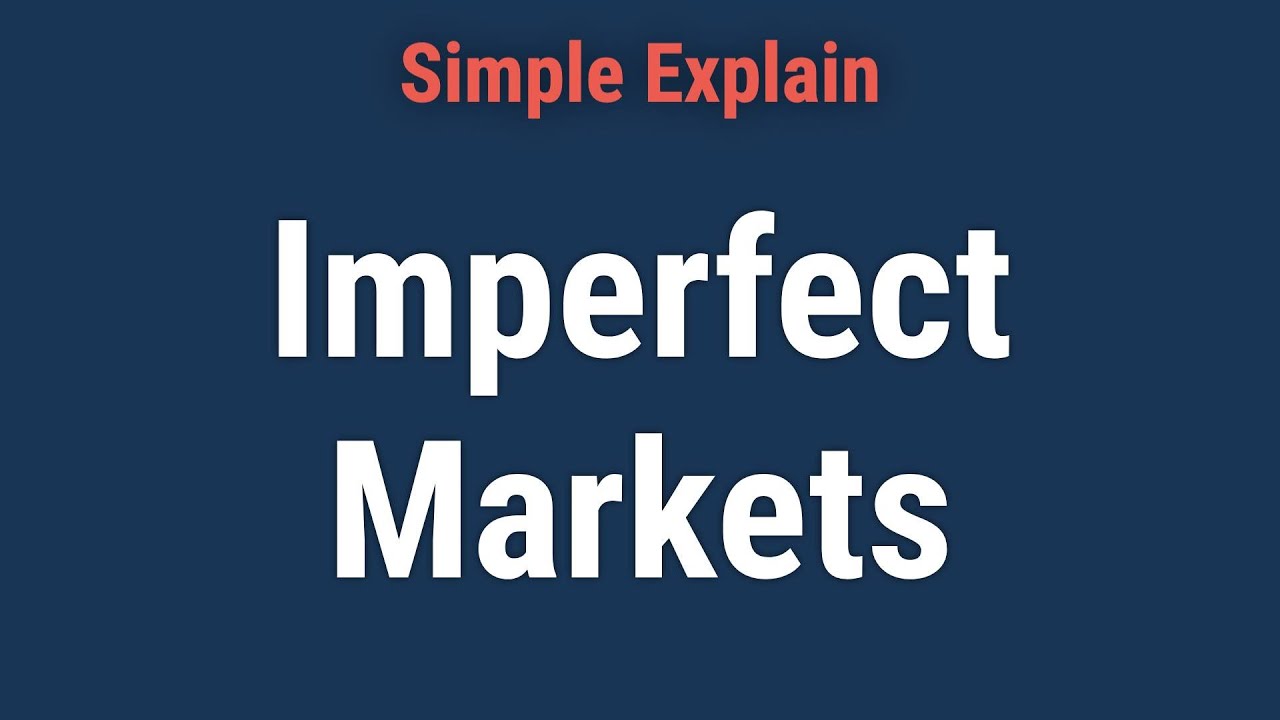What Are Imperfect Markets? Definition, Types, and Consequences - YouTube