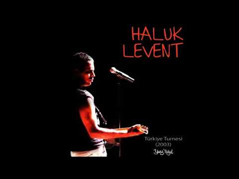 Haluk Levent - Öyle Bir Yerdeyim ki (Türkiye Turnesi 2003)