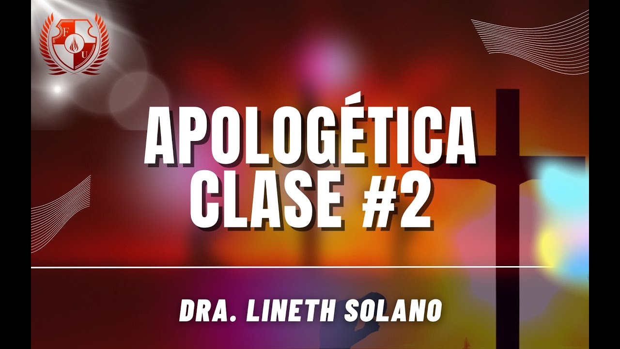 Apologética, Clase #2. Con la Dra. Lineth Solano - YouTube