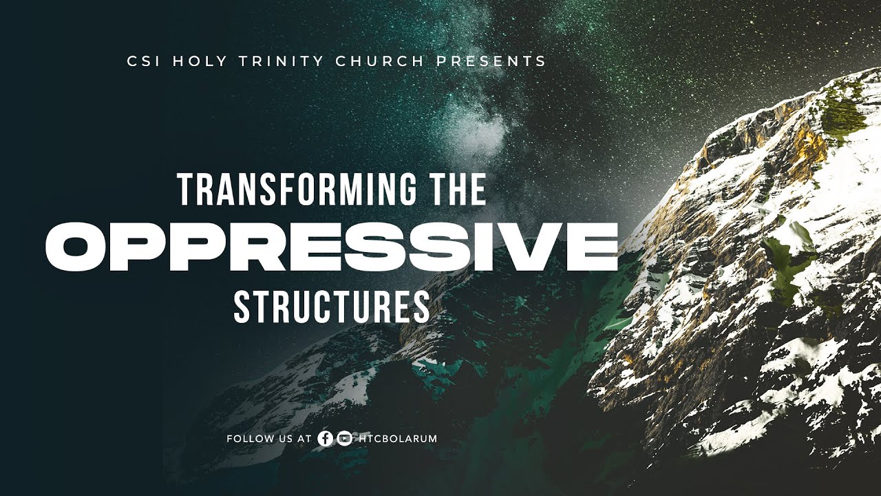 Transforming the Oppressive Structures | Holy Trinity Church, Bolarum ...