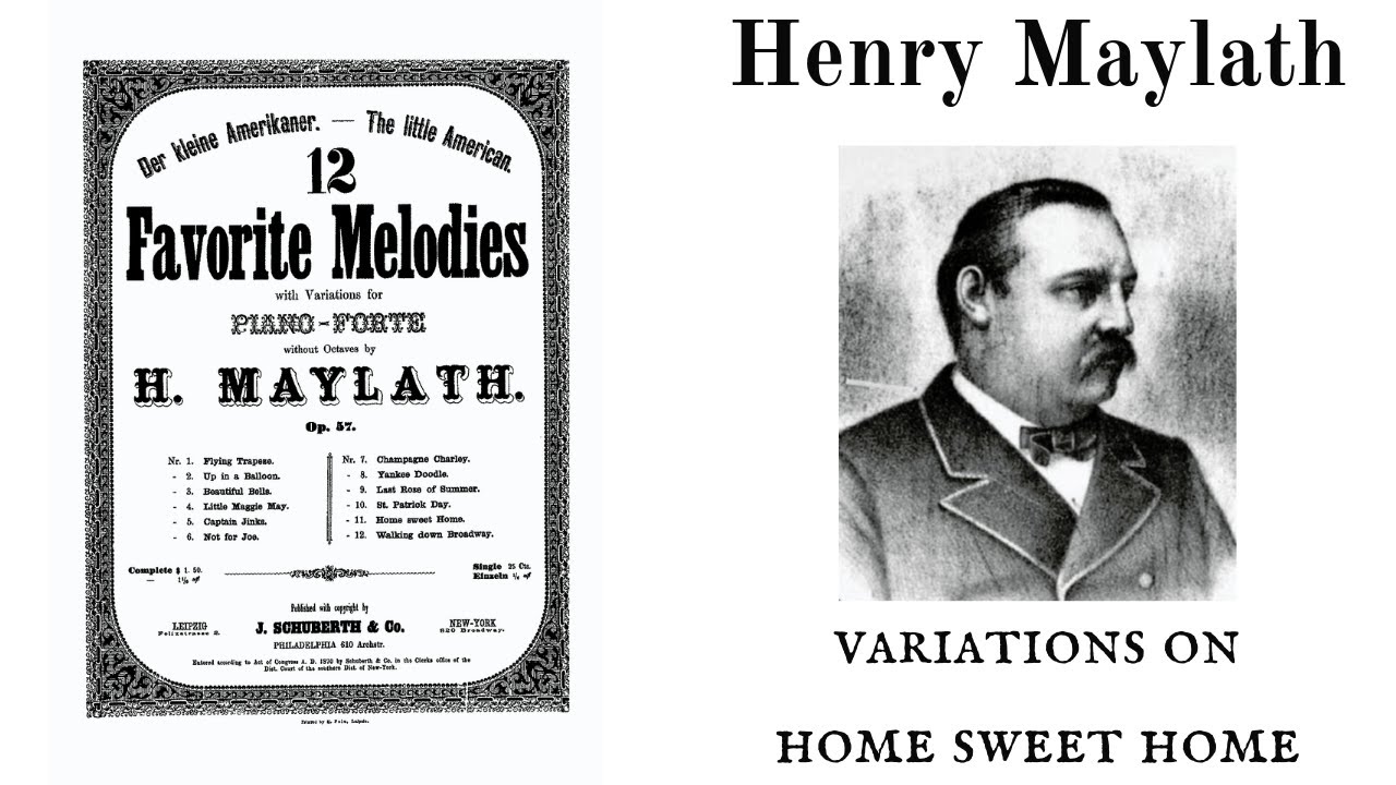 Variations on ‘Home, sweet home,’ by Heinrich Maylath, performed by ...