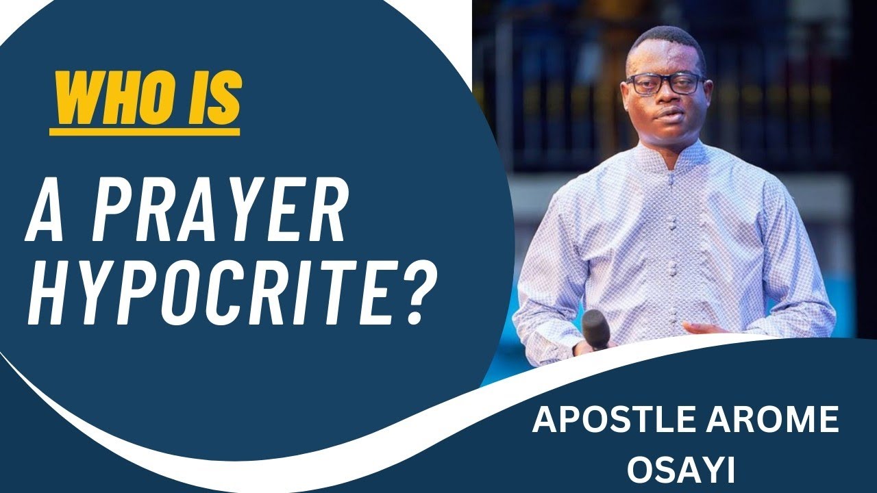 WHO IS A PRAYER HYPOCRITE? || APOSTLE AROME OSAYI - YouTube
