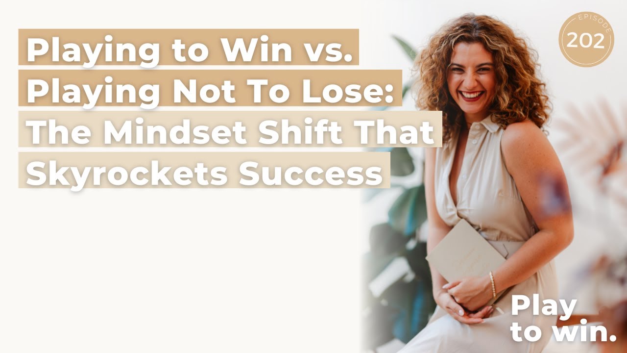 Playing to Win vs. Playing Not To Lose: The Mindset Shift That ...
