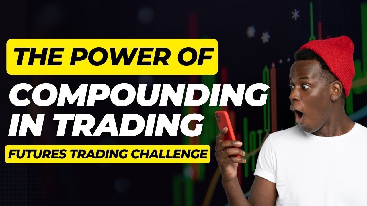 Leveraging on the Power of Compounding In Trading - YouTube