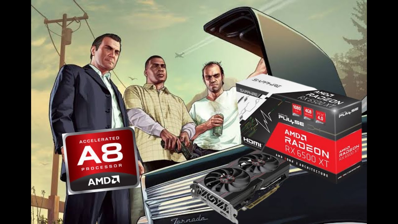 RX 6500 XT + AMD A8-7600 || GTA V || GAMEPLAY - YouTube