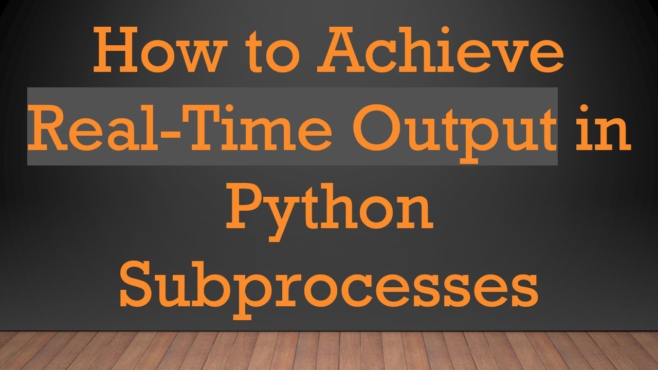 How to Achieve Real-Time Output in Python Subprocesses - YouTube