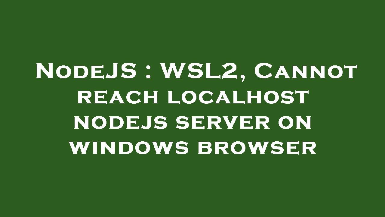 Nodejs Wsl2 Cannot Reach Localhost Nodejs Server On Windows Browser Youtube 8965