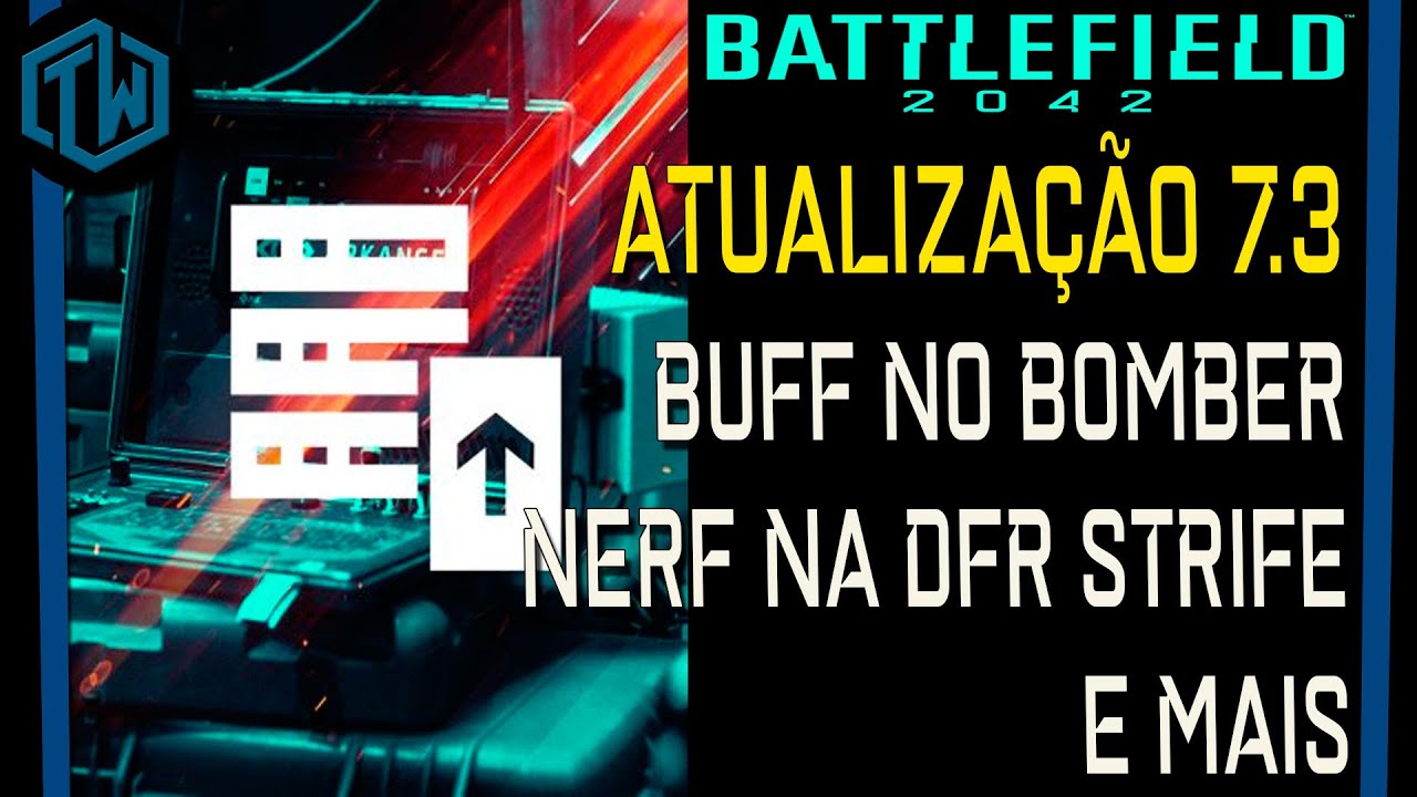 ATUALIZAÇÃO 7.3 - Nerf na DFR STRIFE, Buff no BOMBER - BATTLEFIELD 2042 ...