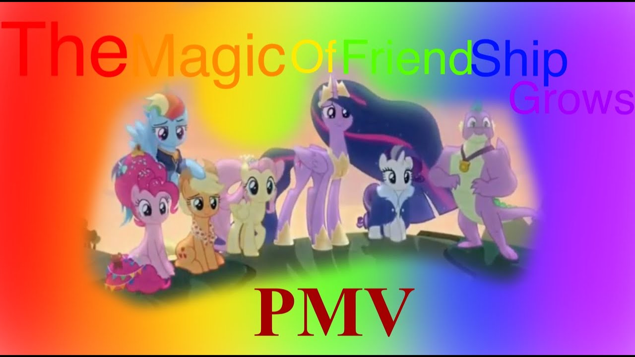 The Magic of Friendship Grows PMV - YouTube