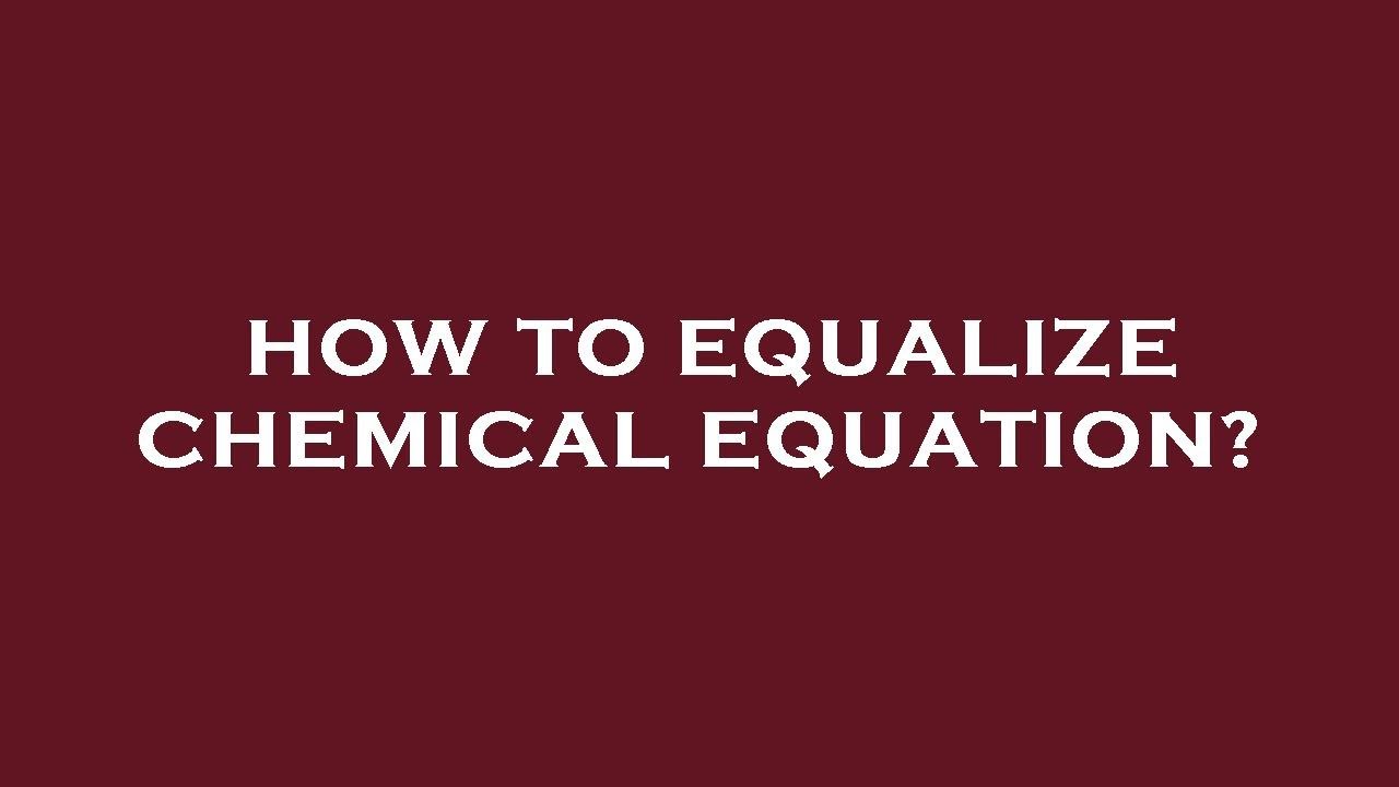 How to equalize chemical equation? - YouTube
