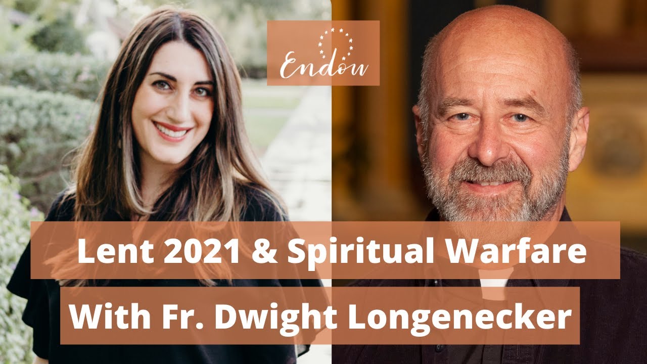 Lent 2021 and Spiritual Warfare: A Conversation with Fr. Dwight ...