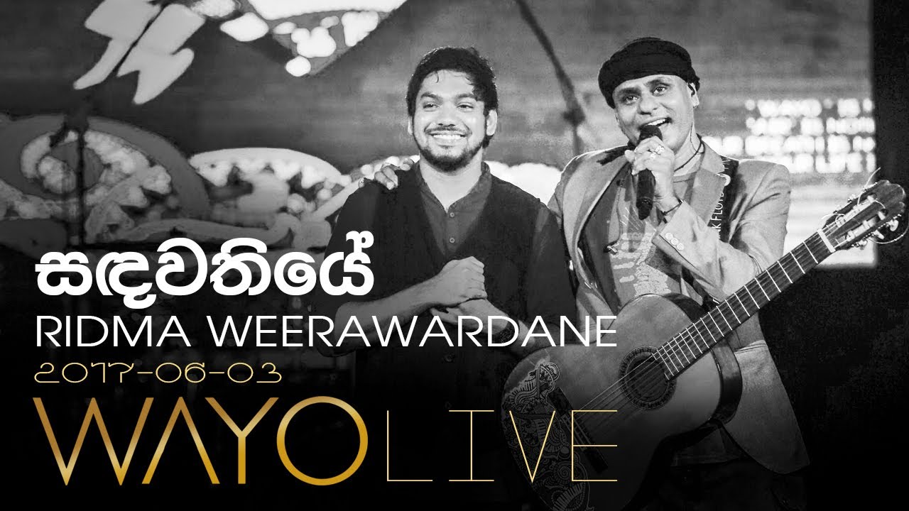 WAYO (Live) - Sandawathiye (සඳවතියේ) by Ridma Weerawardane - YouTube